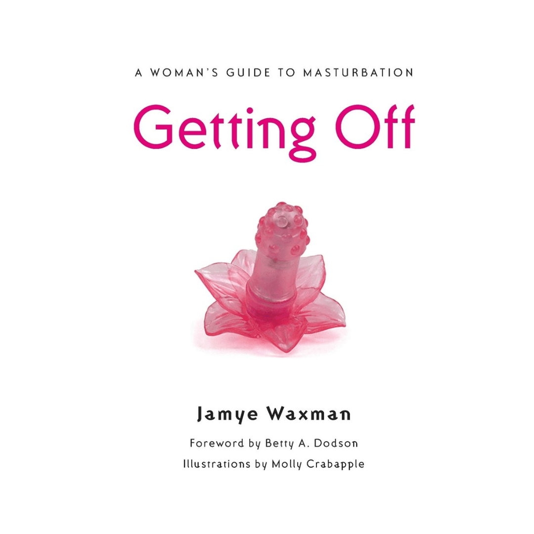 Get Off: A Women's Guide to masturbation-Jamye Waxman